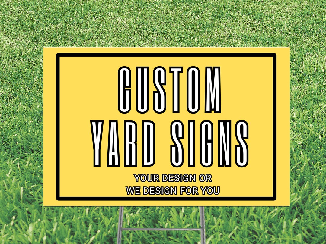 Custom Design Yard Sign - Coroplast Personalized Yard Sign, Custom Yard ...