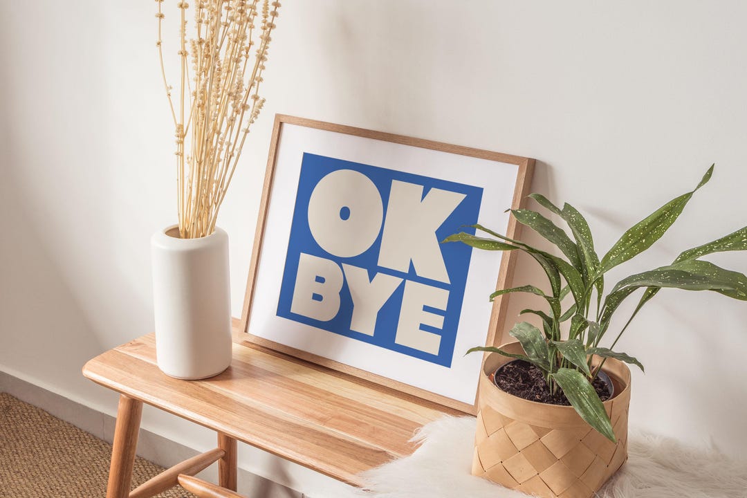 OK BYE Print Modern Typography Poster Trendy Wall Art Bold Type Poster ...