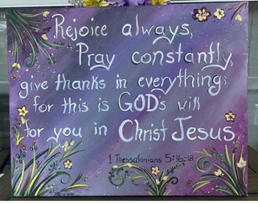 YOU CHOOSE! Bible Verse Painting, I Thessalonians 5:16-18, NIV "rejoice ...