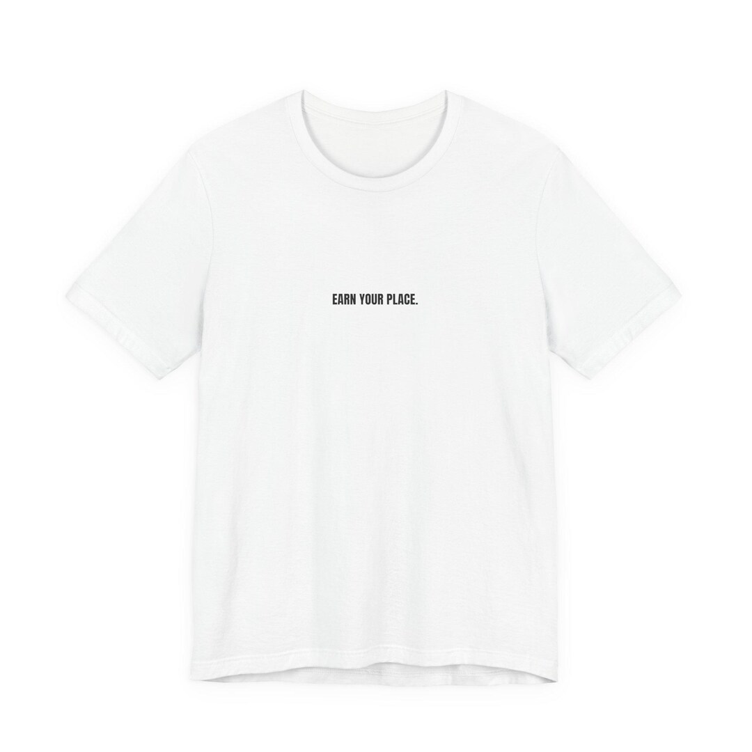 Earn Your Place T Shirt, Discipline Work Ethic Shirt, Motivational ...