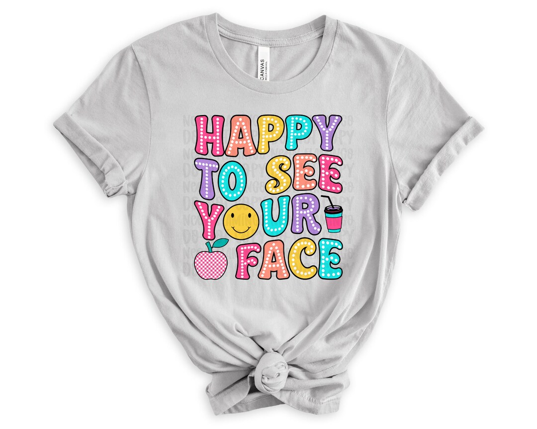 Happy to See Your Face DTF Transfer Back to School DTF Transfer B.T.S ...