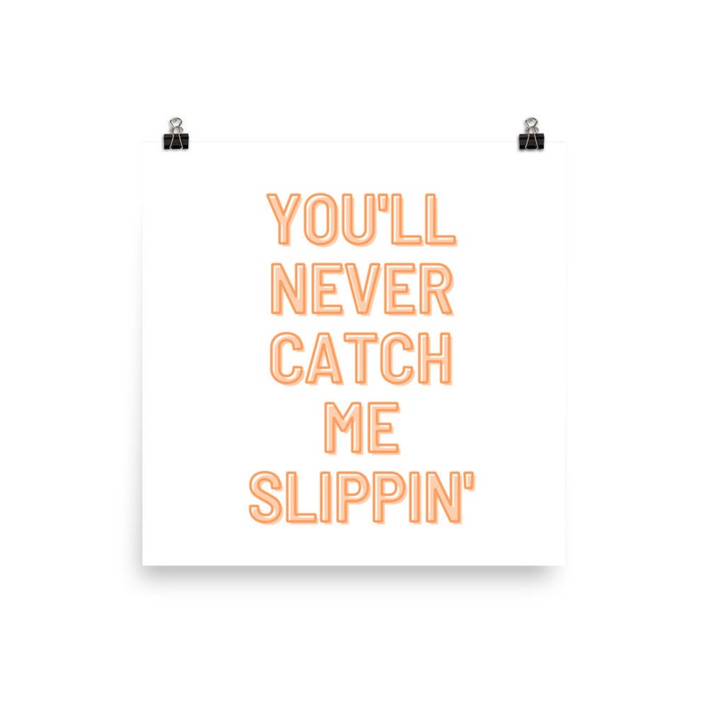 You'll Never Catch Me Slippin' Poster - Etsy