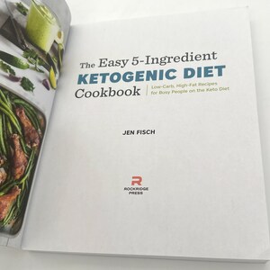 The Easy 5-ingredient Ketogenic Diet Cookbook: Low-carb, High-fat Recipes for Busy People on the ...