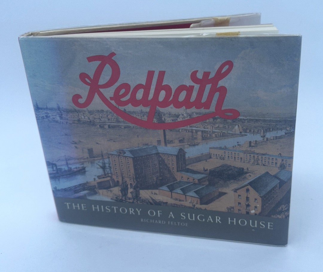 Redpath: the History of a Sugar House Hardcover 1991 by Richard Feltoe ...