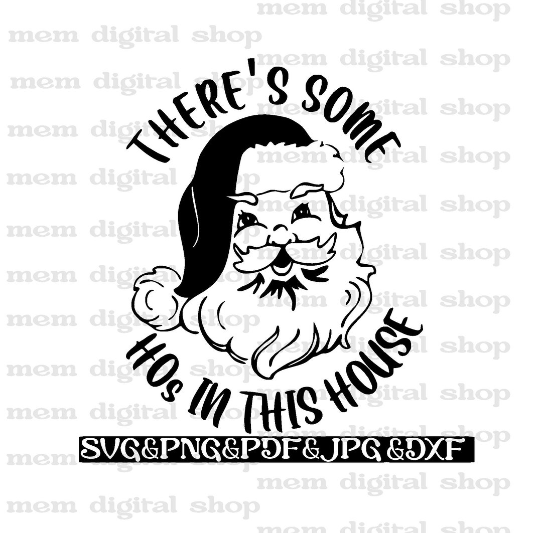 There's Some Ho's in This House SVG Png,funny Canta Claus,funny ...