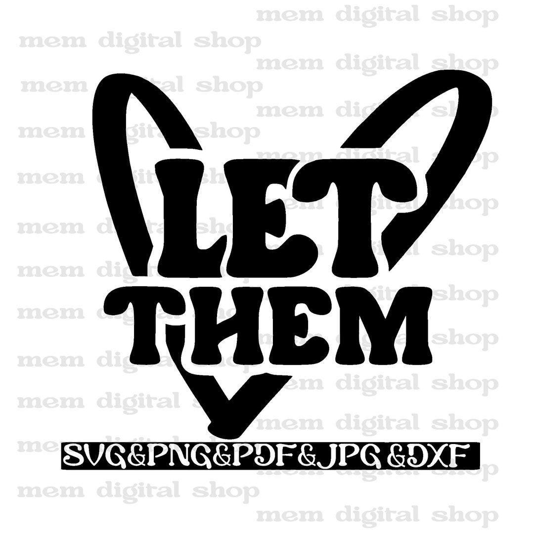Let Them Svg,let Them Png,clipart,design,silhouette,dxf,shirt Svg,heart ...
