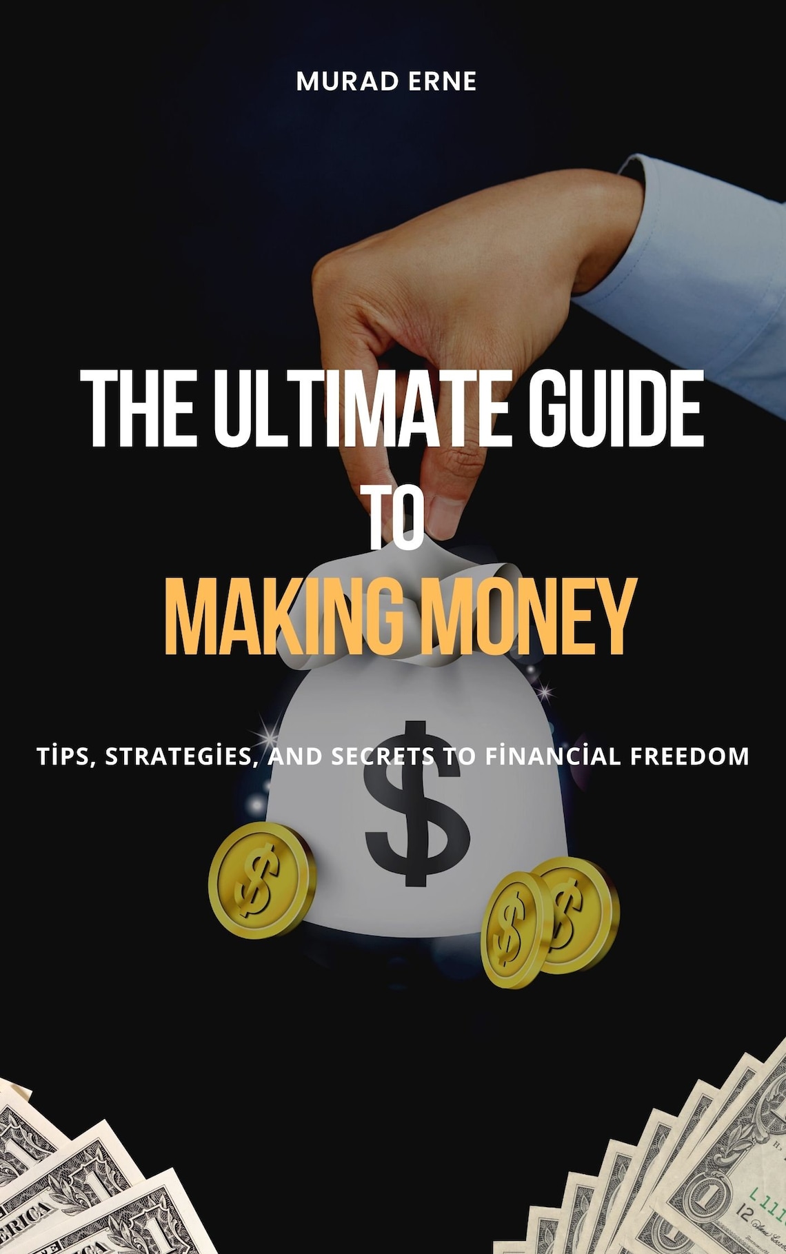 The Ultimate Guide to Making Money Tips, Strategies, and Secrets to ...