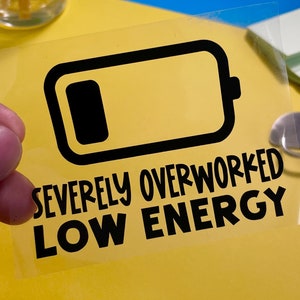 Severely Overworked Vinyl Decal, Low Energy Vinyl Decal, Car Decal ...
