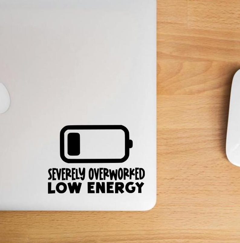 Severely Overworked Vinyl Decal, Low Energy Vinyl Decal, Car Decal ...