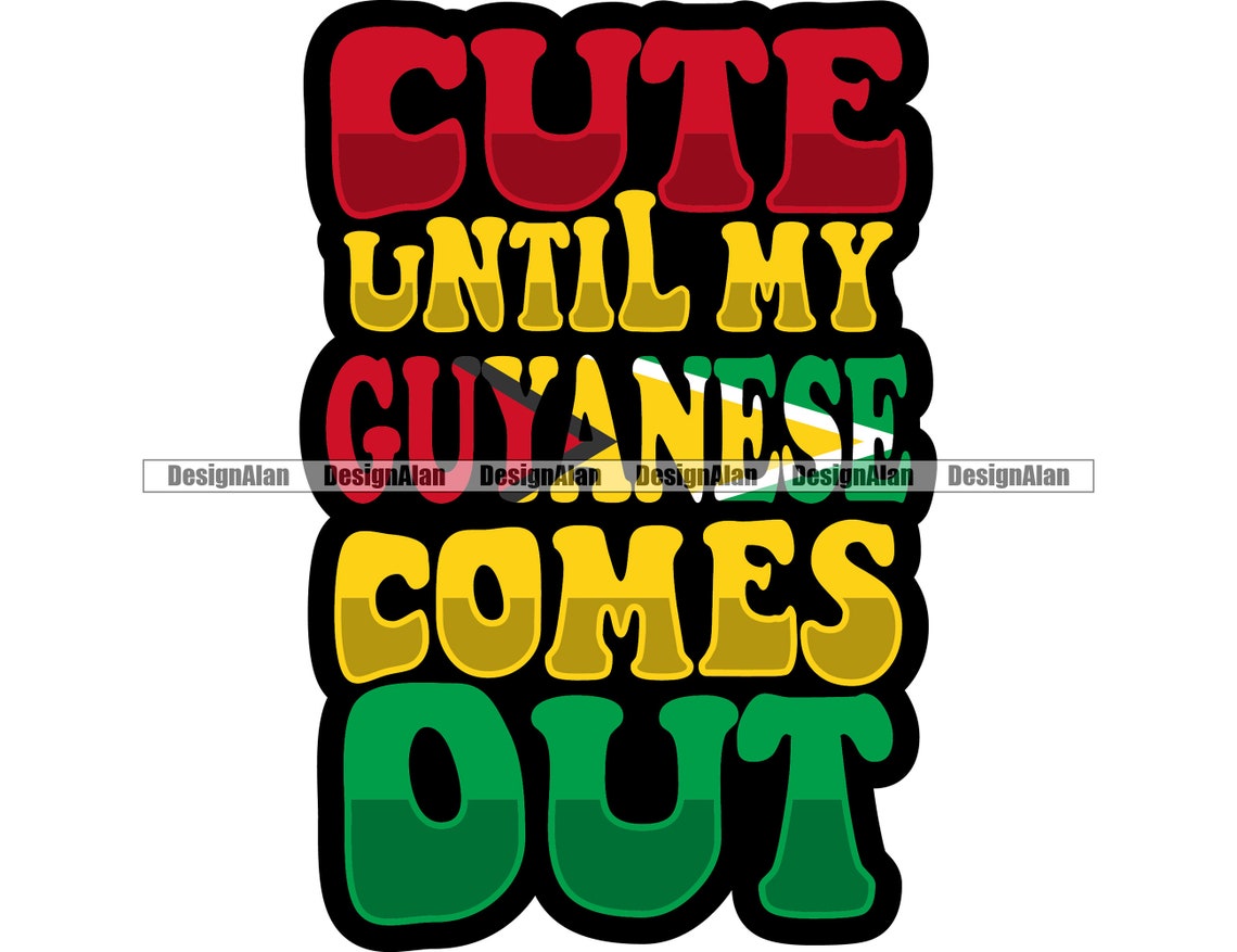 Cute Until My Guyana Guyanese Comes Out Flag Woman Girl Female Quote ...