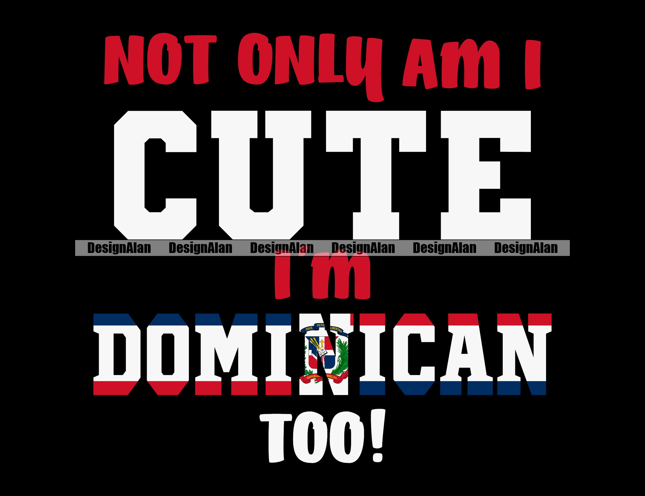 Not Only and I Cute I'm Dominican Republic Too Flag Pride Text Island ...