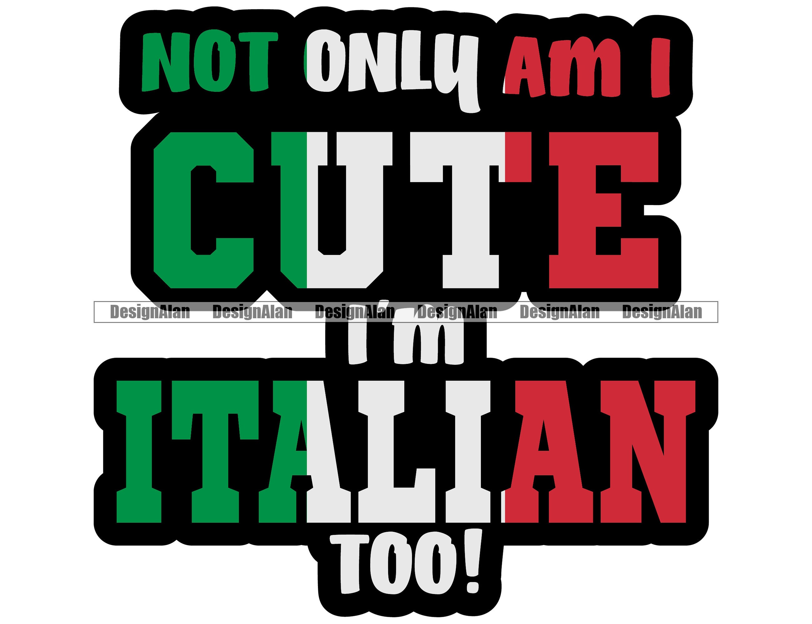 Not Only and I Cute I'm Italian Too Flag Pride Text Italy Sicily Nation ...