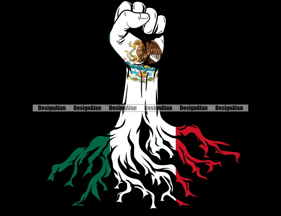Mexico Mexican Flag Fist Hand Family Roots Born Ethnic Proud Spanish ...