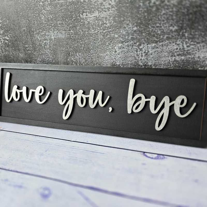 Love You, Bye Sign - Etsy