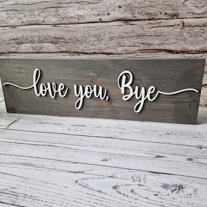 Love You Bye Wooden Freestanding Sign Reclaimed Wood Love You Sign - Etsy