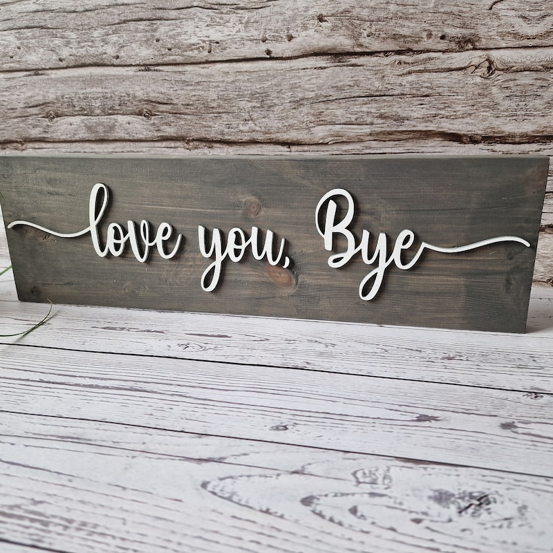Love You, Bye Sign - Etsy