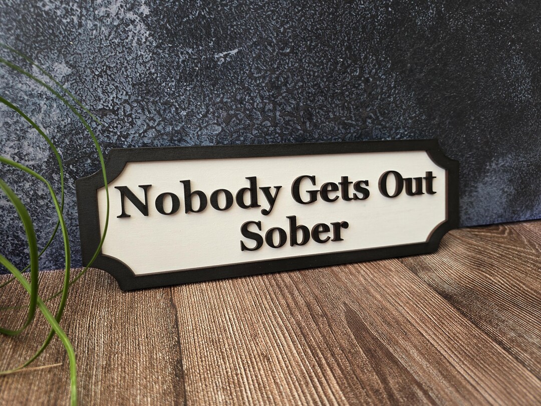 Nobody Gets Out Sober Wooden Street Sign - Etsy
