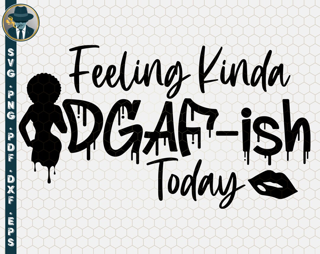 Feeling Kinda Idgaf-ish Today Svg, Idgaf Ish Svg, IDGAF Svg , IDGAF Ish ...