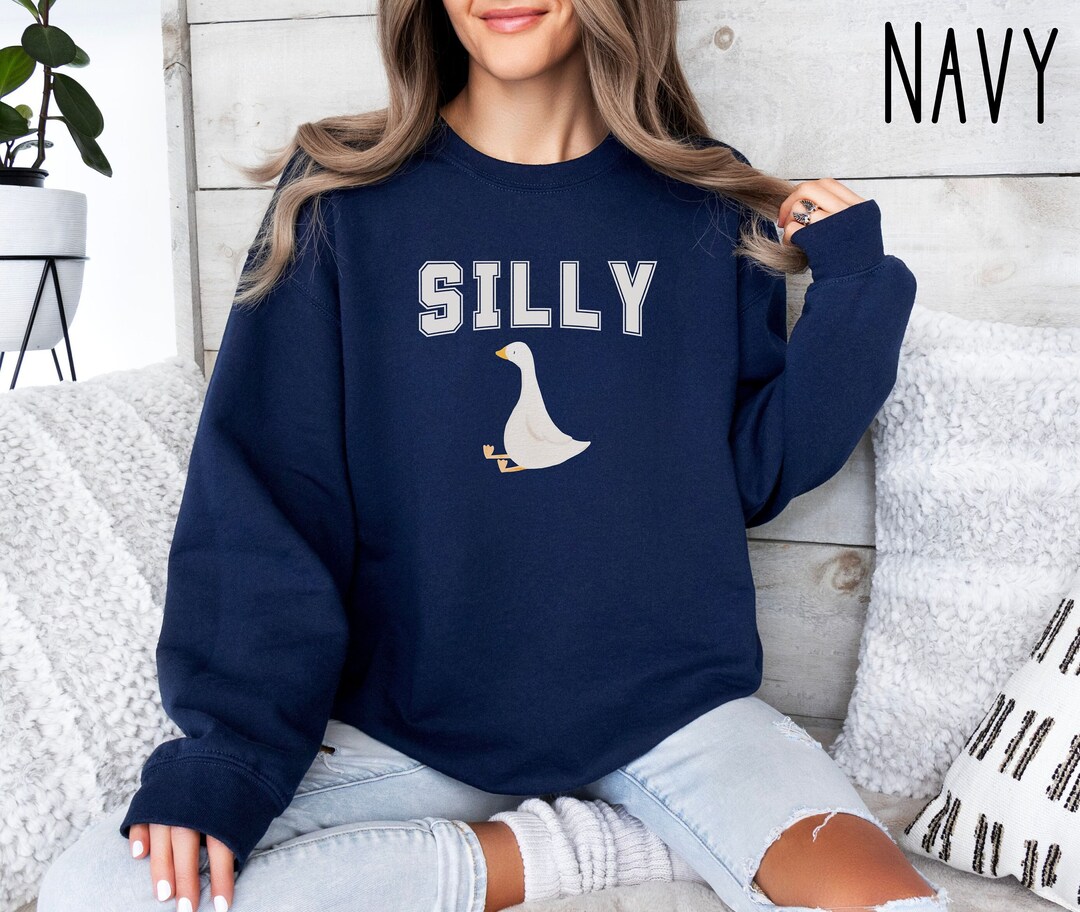 Silly Goose Sweatshirt, Funny Sweater for Woman, Best Friend Gift ...