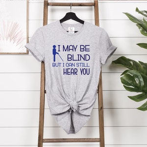 I May Be Blind Shirt, Blindness Awareness Month, Gift for Blind ...