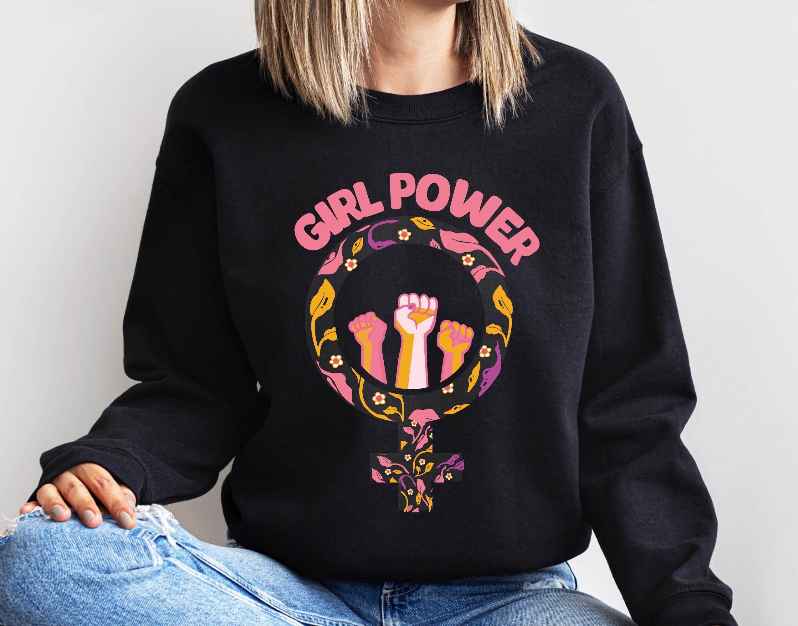 Girl Power Sweatshirt, Women Empowerment Sweater, Strong Woman Sweater ...
