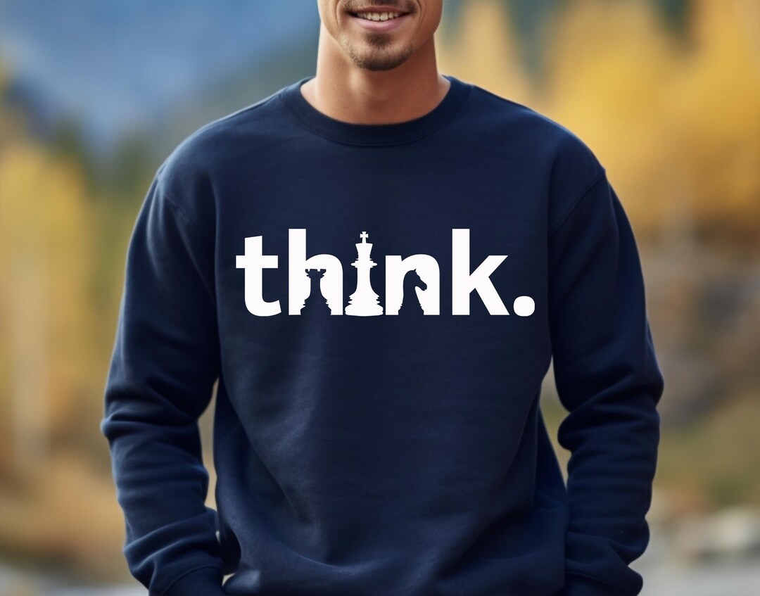 Think Sweatshirt, Think Chess Sweatshirt, Chess Player Sweater, Chess ...