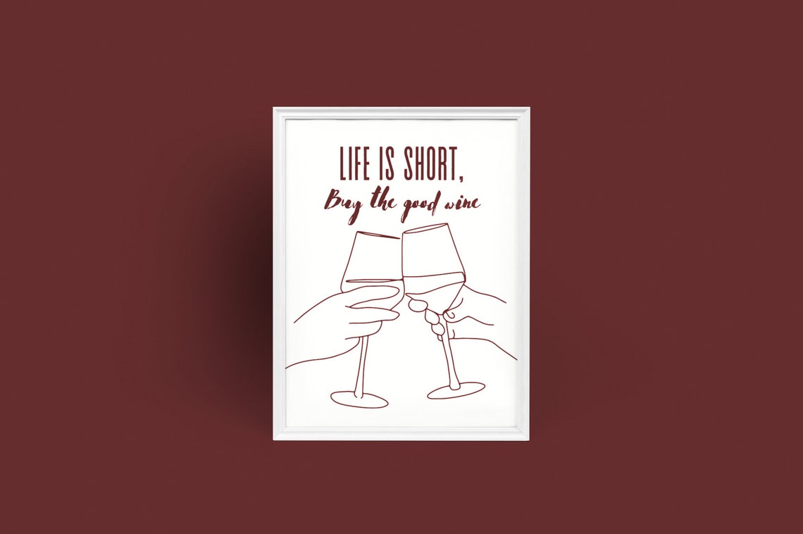 Life is Short, Buy the Good Wine - Digital Download, Wall Art, Wine ...