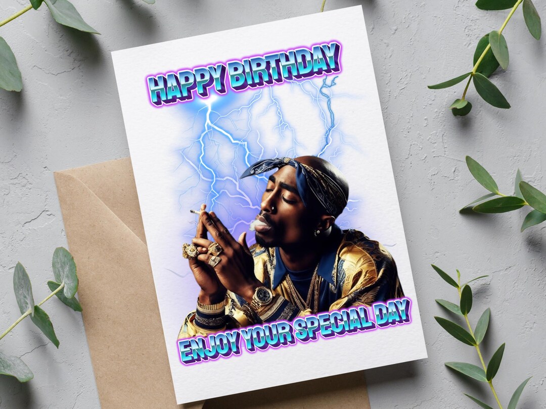 2pac Birthday Card, Gift for 2pac Fan, Tupac Bday Card ,celebrity Card ...