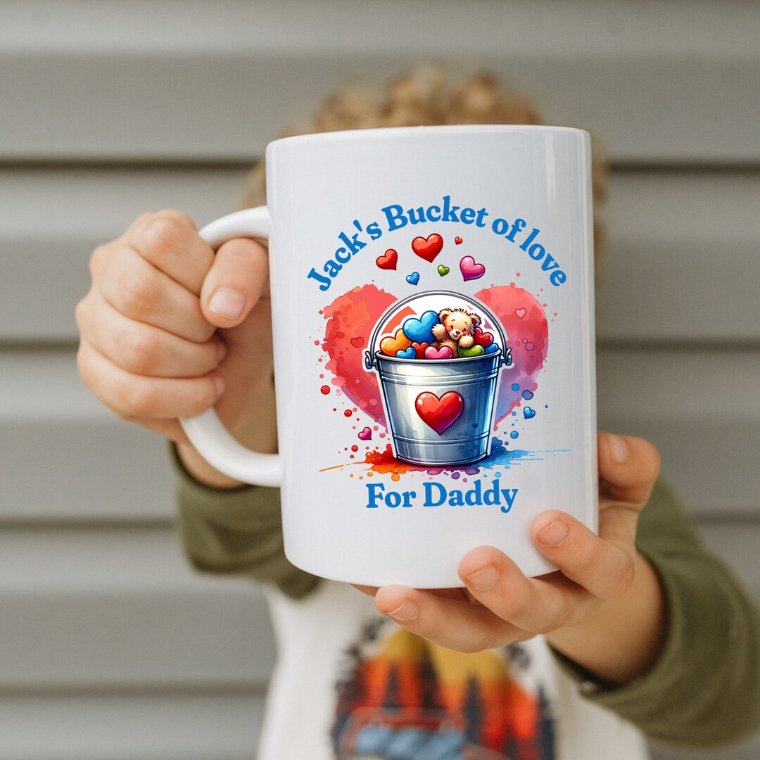 Personalized Daddy Mug – Bucket of Love, Father's Day Gift - Etsy