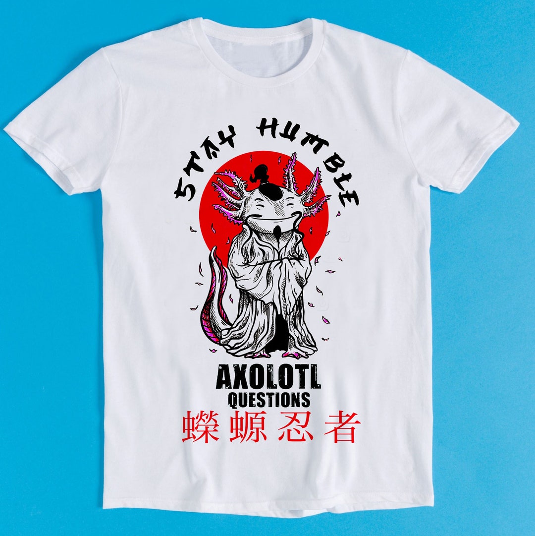 Sensei Axolotl Stay Humble Questions Mexicanum Mexican Fish Gaming Dnd ...