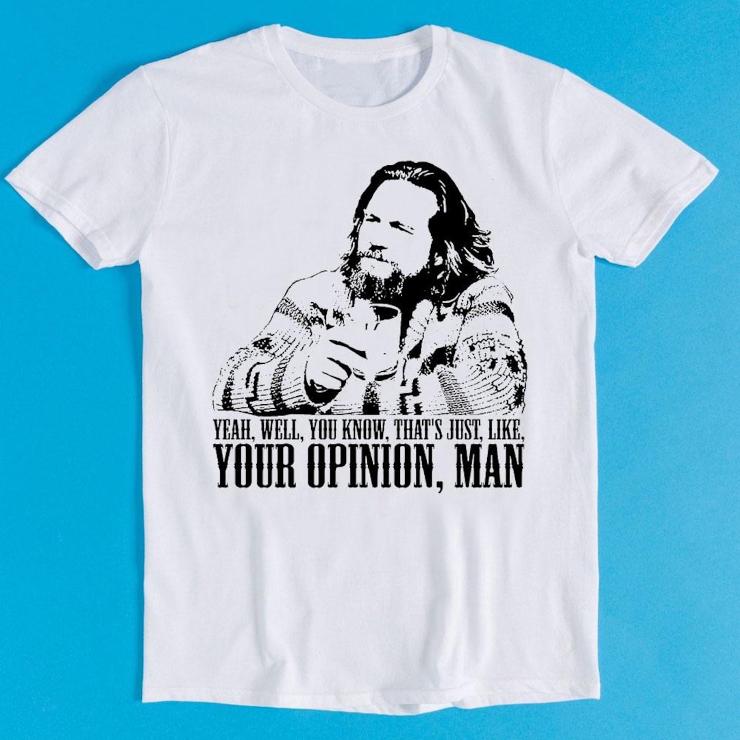 The Big Lebowski Movie Quote the Dude Well That's Just Like Best Seller ...