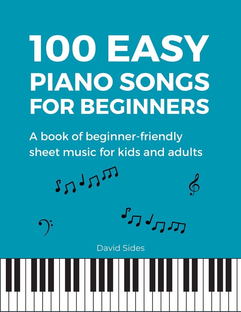 100 Easy Piano Songs for Beginners A Book of Beginner-friendly Sheet ...