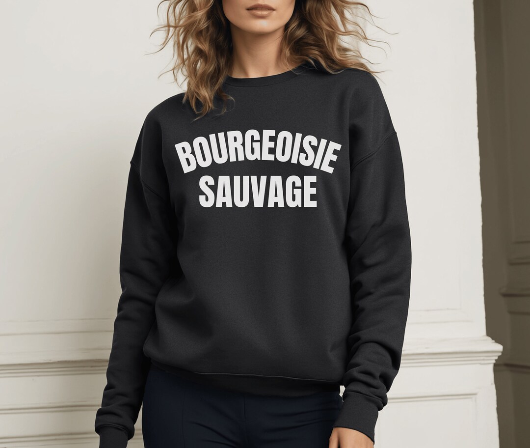 Bourgeoisie Sauvage Drop Shoulder Sweatshirt, Bourgeoisie Sauvage Shirt ...