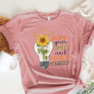 Break Your Limits & Outgrow Yourself Shirt, Keep Growing Shirt ...