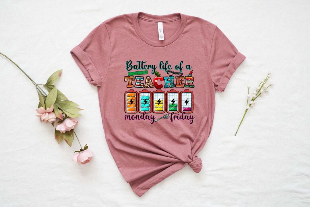 Battery Life of a Teacher, Funny Teacher Gift Shirt, Teacher Life ...