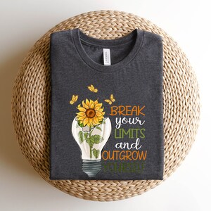Break Your Limits & Outgrow Yourself Shirt, Keep Growing Shirt ...