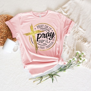 Pray on It Shirt, Pray Over It Shirt, Pray Through It Shirt, Pray Shirt ...