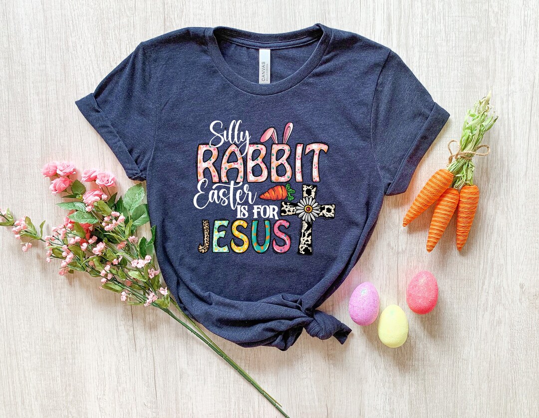 Silly Rabbit Easter If for Jesus, Easter is for Jesus Shirt, Easter ...