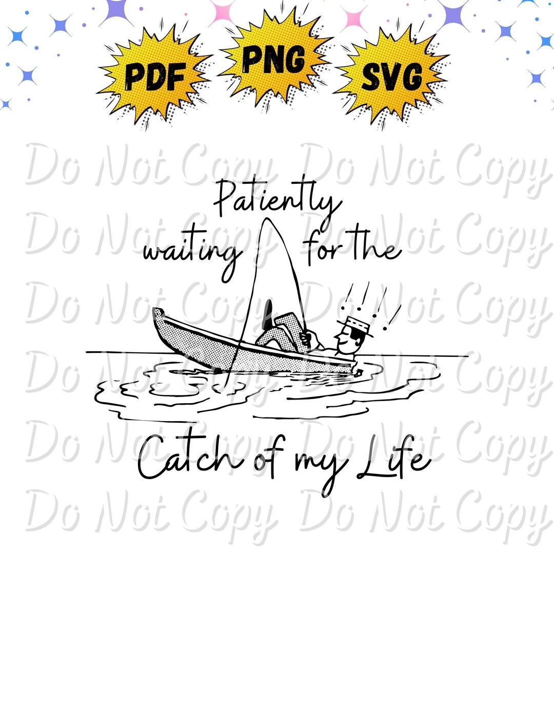 Fisherman Catch of My Life | Png | Svg | Pdf | Instant Download ...