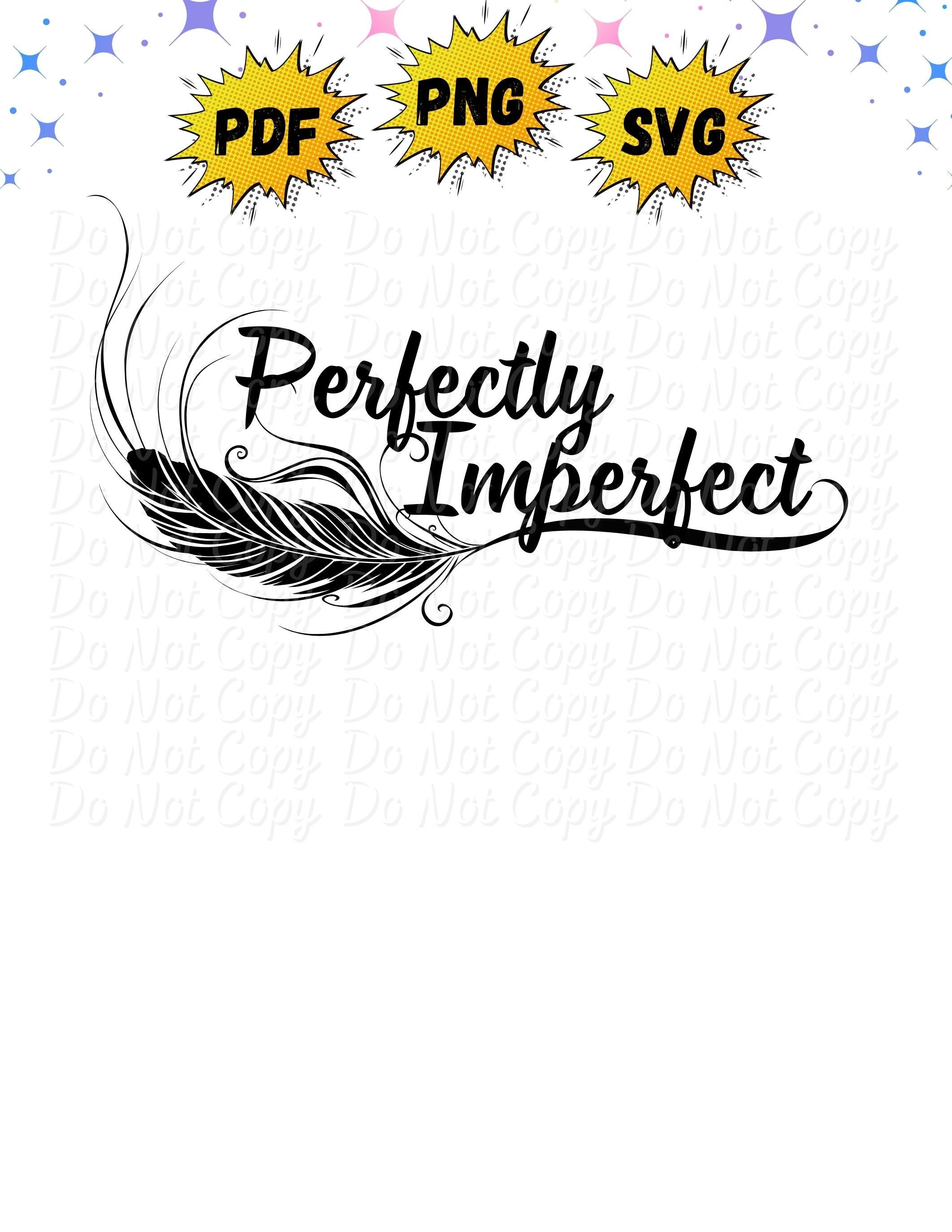 Perfectly Imperfect | Png | Svg | Pdf | Instant Download - Etsy