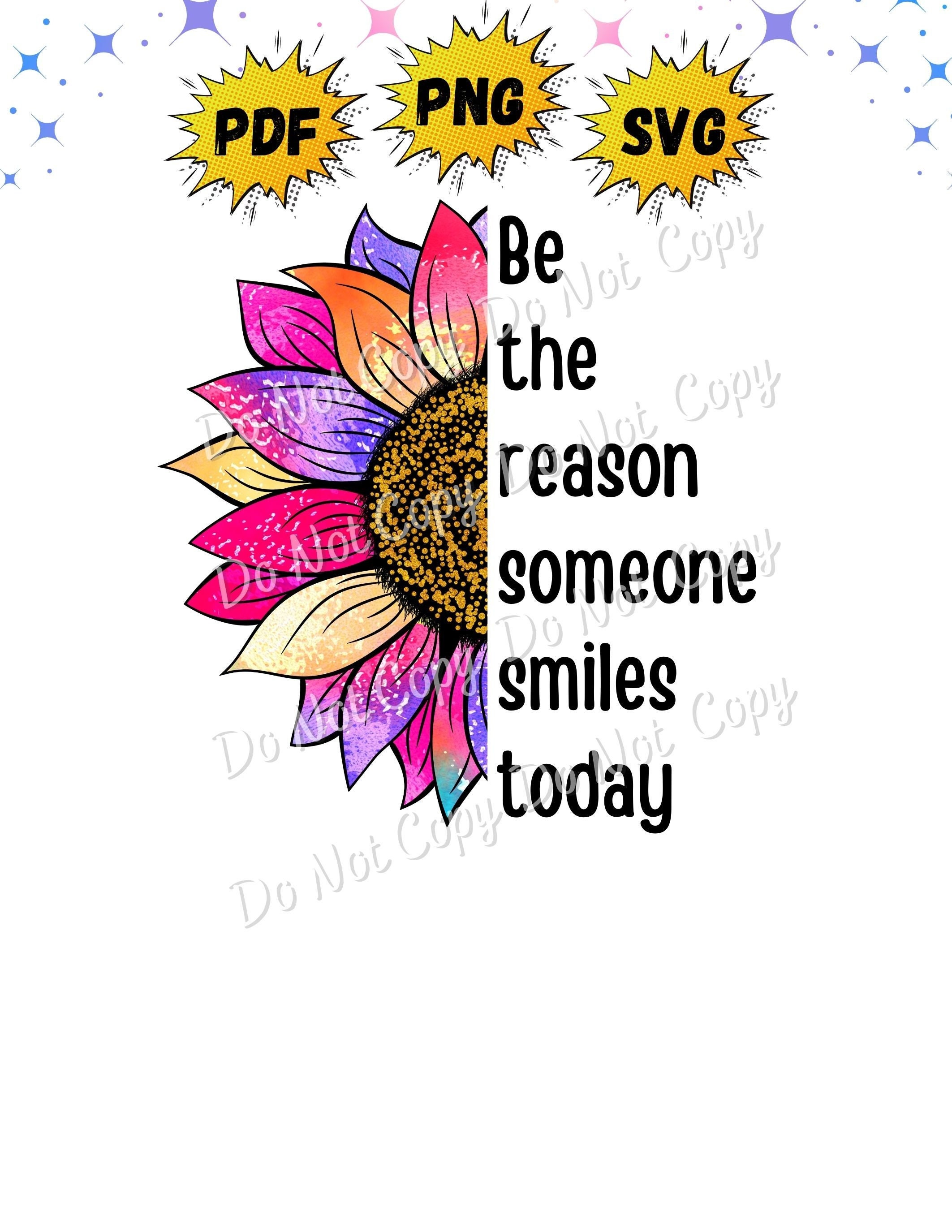 PNG | Inspirational Design | Be the Reason Someone Smiles | Sunflower ...