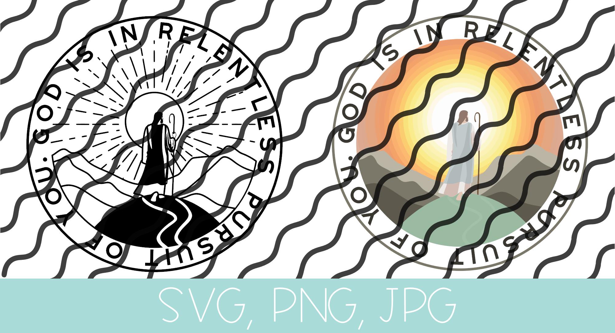 God is in Relentless Pursuit of You SVG PNG JPG Cut Files & Printables ...