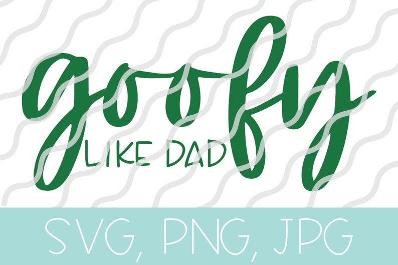 Goofy Like Dad SVG PNG JPG Cut Files - Instant Download - Etsy