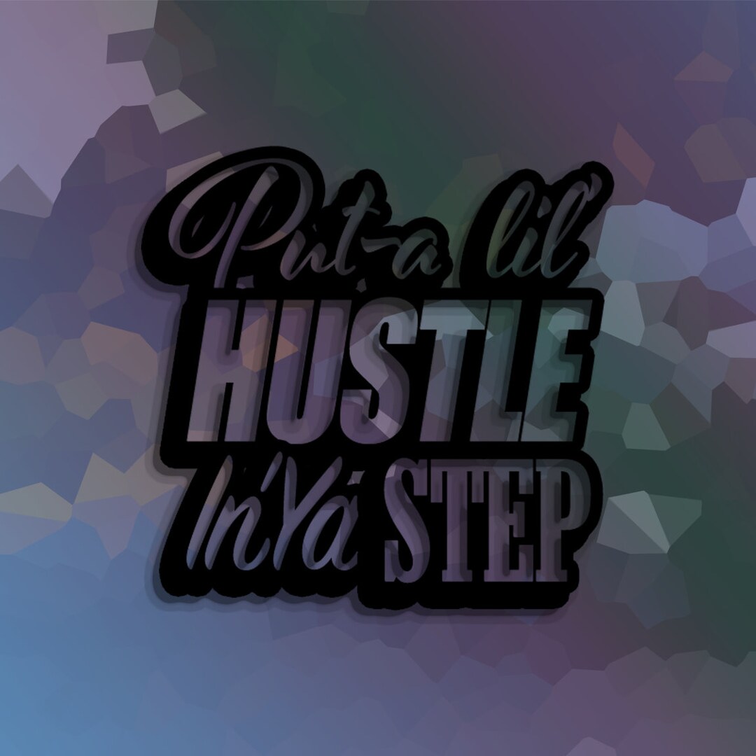 Put a Lil' Hustle In-ya Step Vinyl Decal Sticker - Etsy