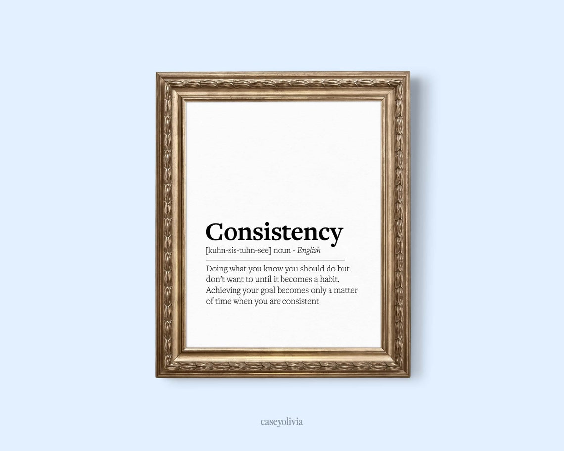Consistency Definition Printable Wall Art Consistency Meaning Quote to ... Consistency Definition Printable Wall Art Consistency Meaning Quote to ...