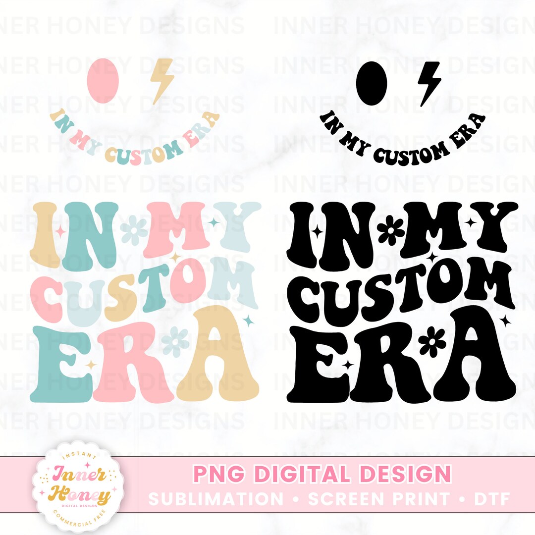 In My Custom Era SVG PNG, in My Era Svg, in My Era Png, Personalized in My Era Svg, Custom in My ...