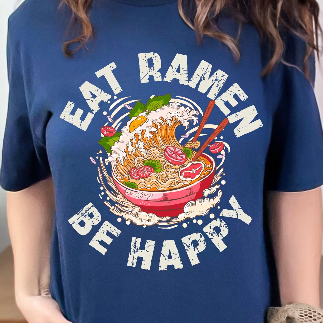Eat Ramen Be Happy Funny Noodle Quote Food Lover Png Kawaii Ramen Bowl ...