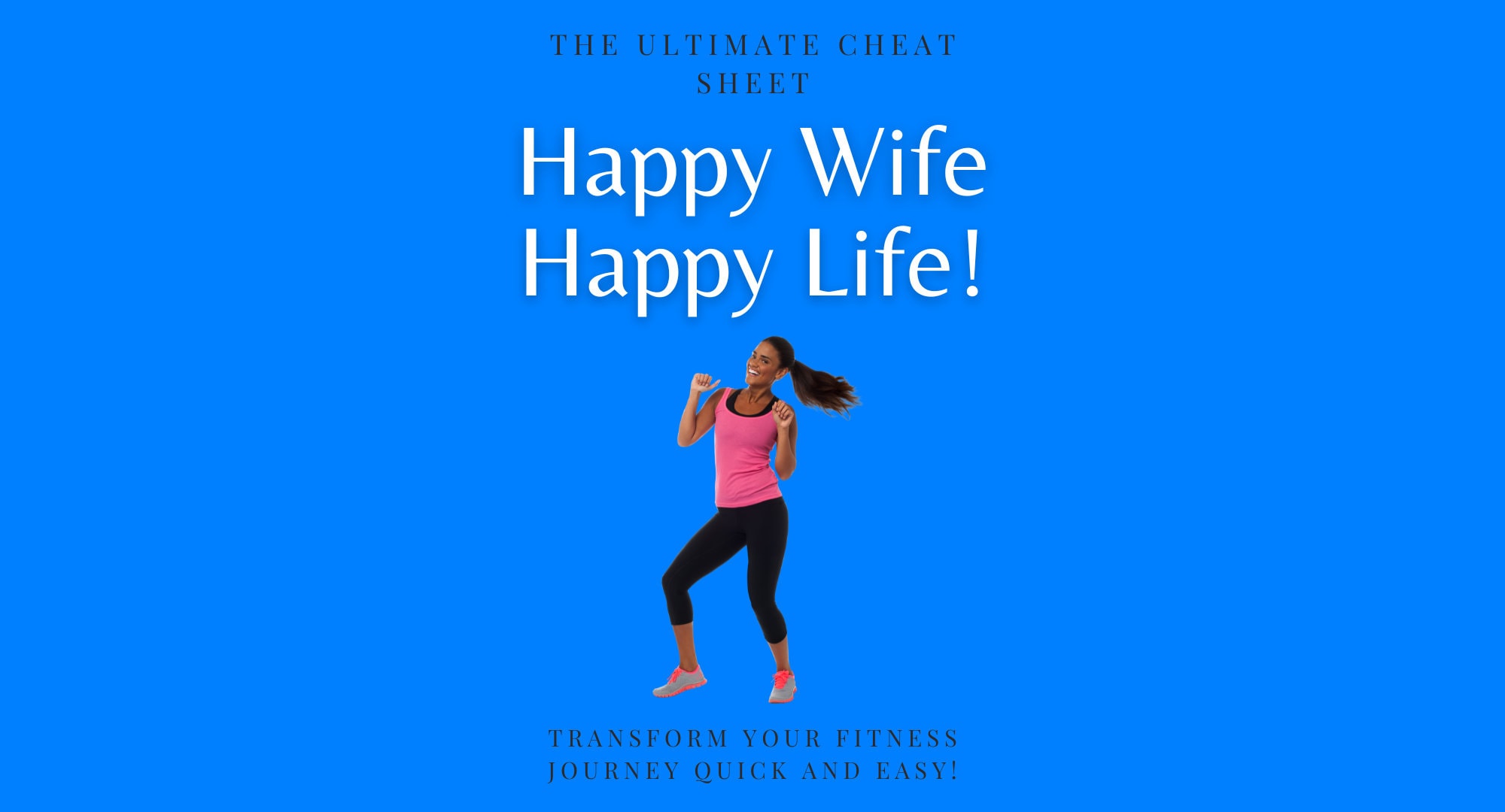 Happy Wife Happy Life: Transform Your Fitness Journey Quick and Easy ...