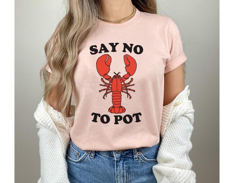 Funny Lobster Shirt,say No to Pot,lobster Lover Shirt,lobster Lover ...