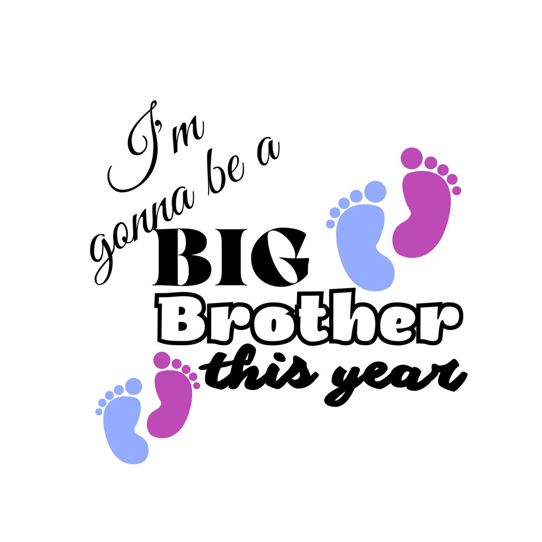 I'm Gonna Be A Big Brother This Year SVG Cut File Big Brother Sticker ...